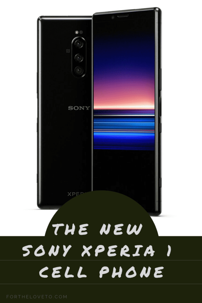 The New Sony Xperia 1 Cell Phone - For The Love To