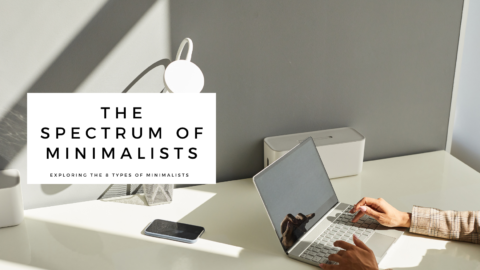 8 Types of Minimalists. Find Your Minimalist Tribe