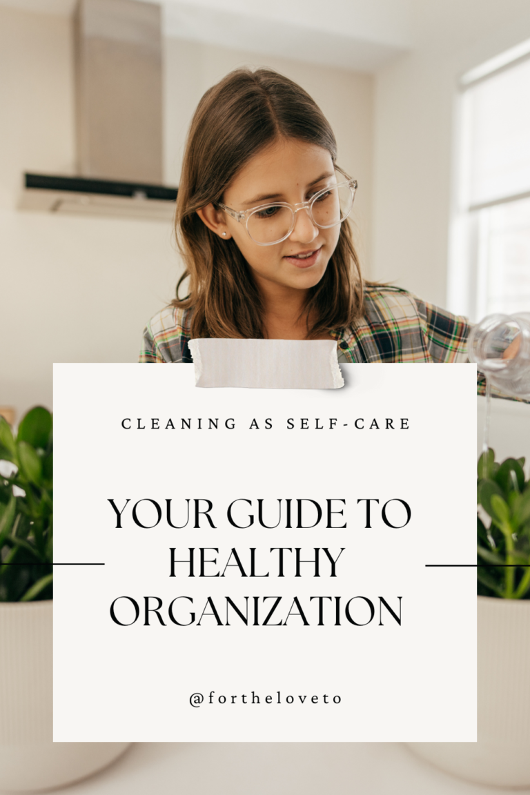 Cleaning as Self-Care: Your Guide To Healthy Organization