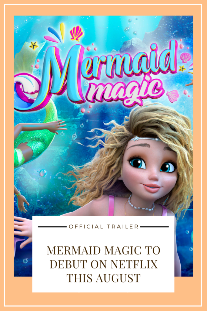 Mermaid Magic to Debut on Netflix This August