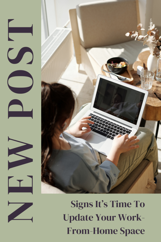 Signs It’s Time To Update Your Work-From-Home Space