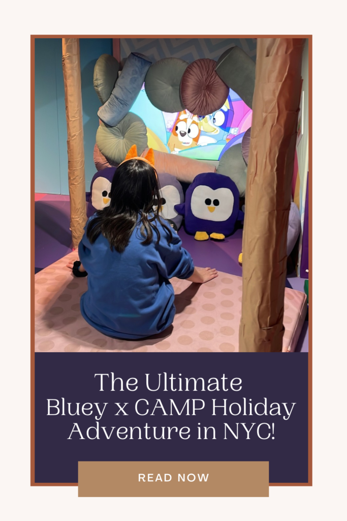 The Ultimate Bluey x CAMP Holiday Adventure in NYC!- For The Love To