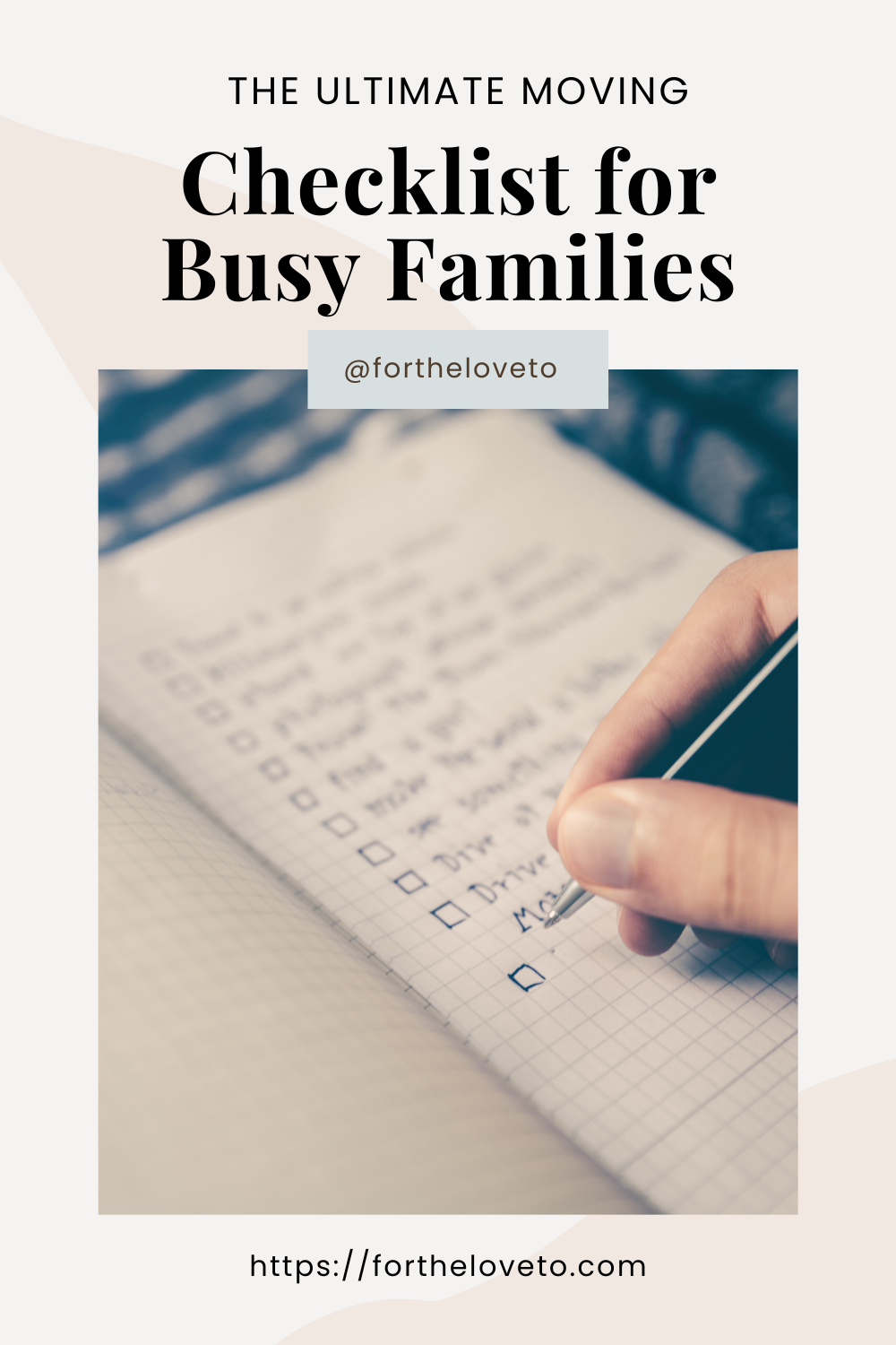 The Ultimate Moving Checklist for Busy Families - For The Love To
