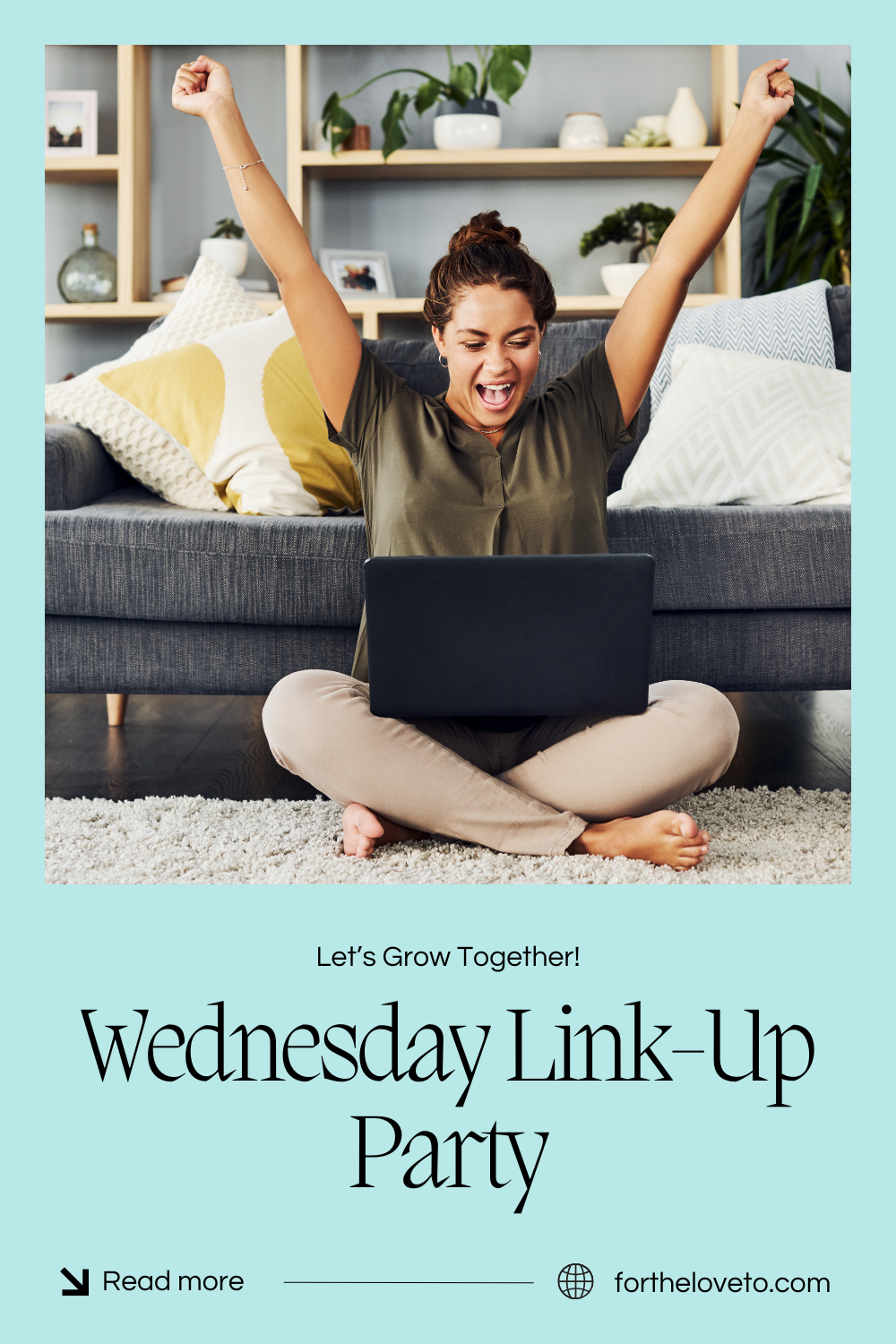 Wednesday Link-Up Party #364 – Let’s Grow Together! - For The Love To