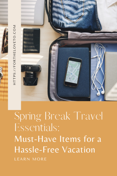 Spring Break Travel Essentials- For The Love To