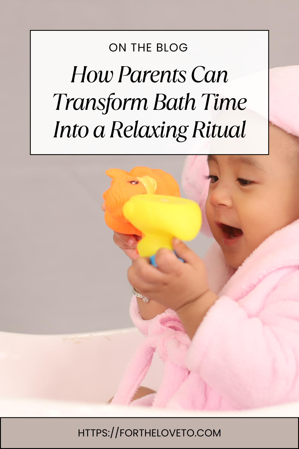 How Parents Can Transform Bath Time Into a Relaxing Ritual - For The ...