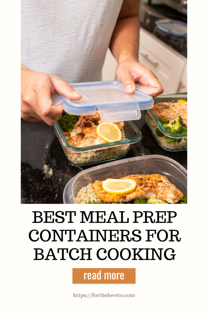 best meal prep containers for batch cooking - For The Love To