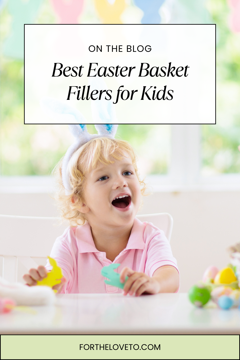 Best Basket Fillers for Kids: Easter and Spring 2025 Ideas- For The Love To