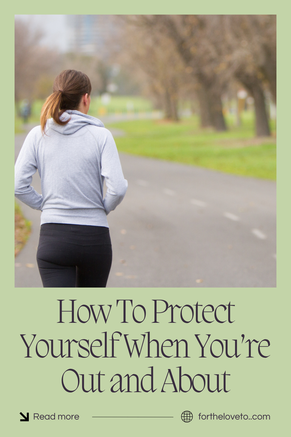 How To Protect Yourself When You’re Out and About - For The Love To
