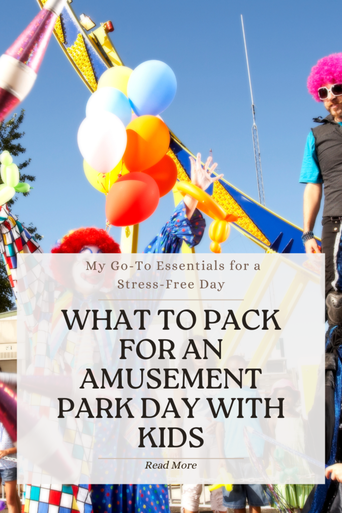 what to pack for an amusement park day with kids- For The Love To