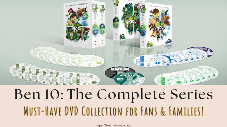 Ben 10: The Complete Series – The Ultimate DVD Collection- For The Love To