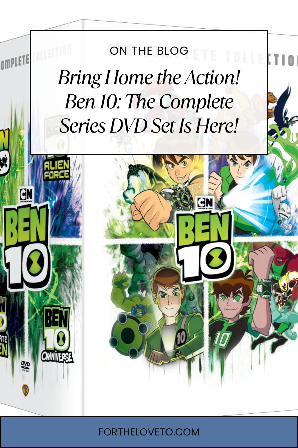 Ben 10: The Complete Series – The Ultimate DVD Collection- For The Love To