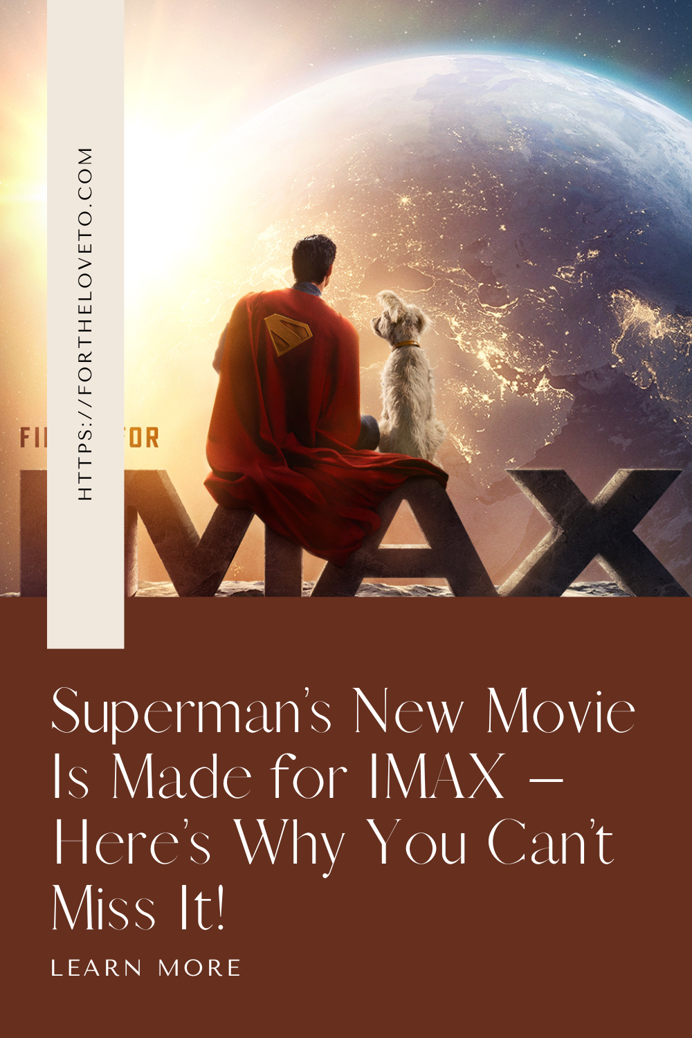 Experience the New Superman Movie in IMAX- For The Love To