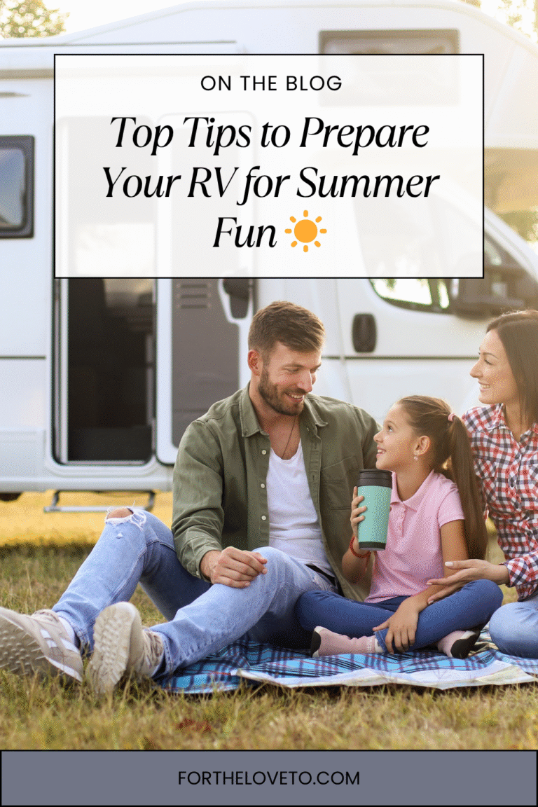 Ways To Get Your RV Ready for Your Summer Road Trip- For The Love To