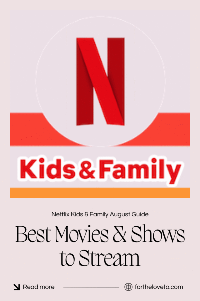 Netflix Kids & Family August – Best Family Movies to Stream- For The ...