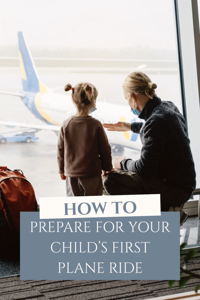 How To Prepare for Your Child’s First Plane Ride - For The Love To