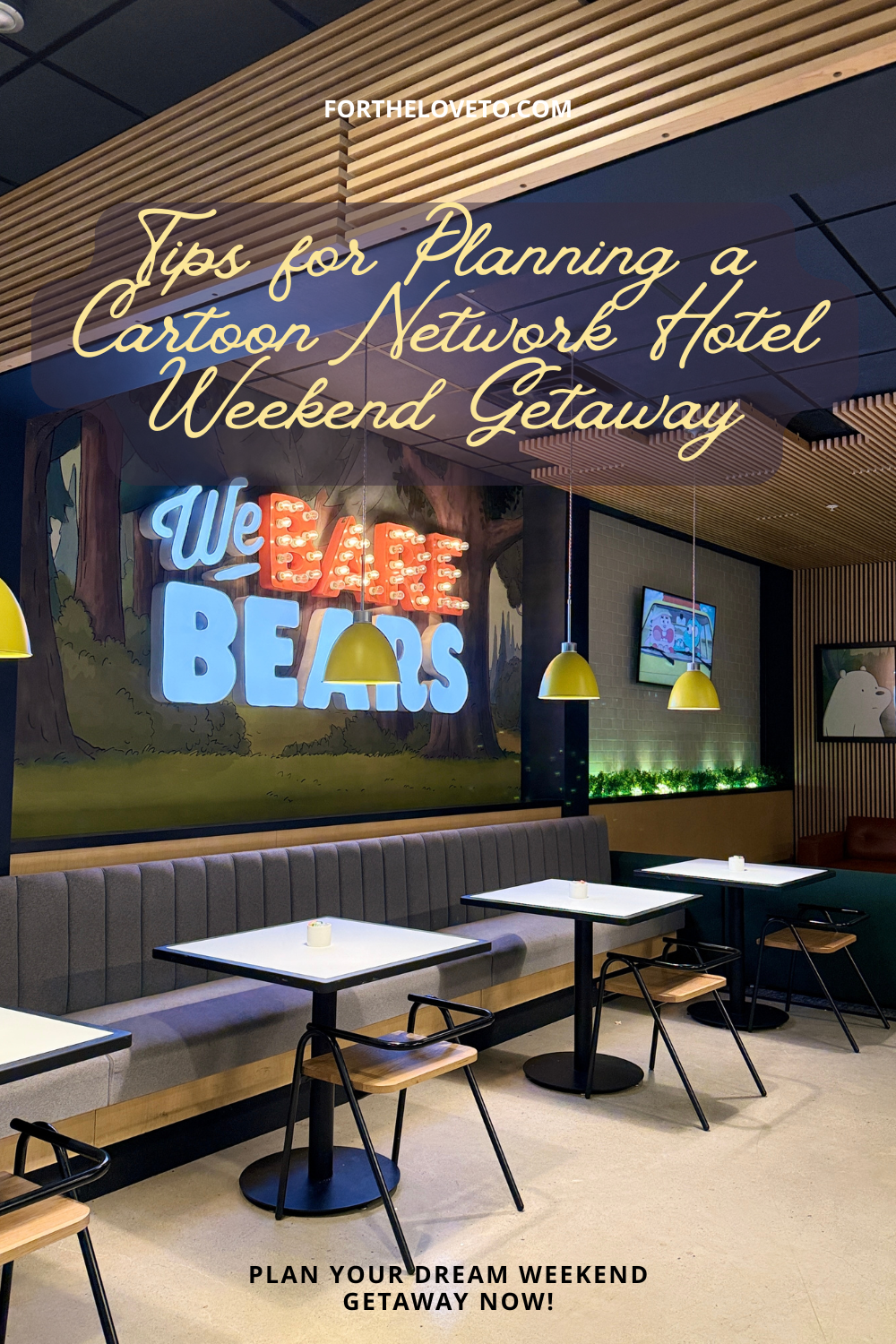 Cartoon Network Hotel Weekend Getaway with Kids- For The Love To