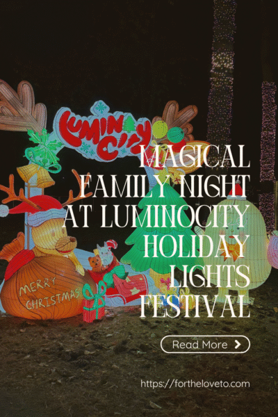 LuminoCity Holiday Lights Festival- For The Love To