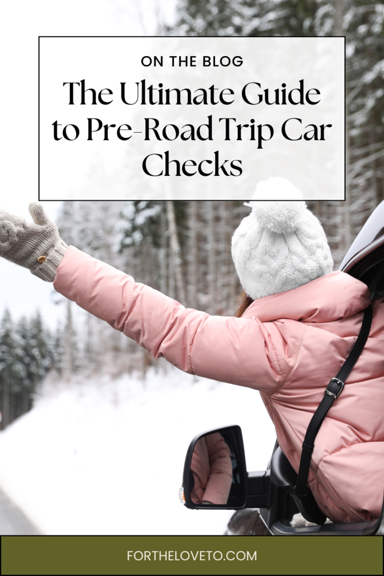 The Ultimate Guide to Pre-Road Trip Car Checks - For The Love To
